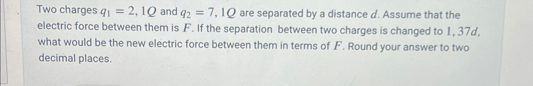 Solved Two charges q1=2,1Q ﻿and q2=7,1Q ﻿are separated by a | Chegg.com