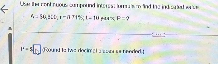 Solved ← Use the continuous compound interest formula to | Chegg.com