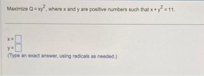Solved Maximize Q=xy2, where x and y are positive numbers | Chegg.com