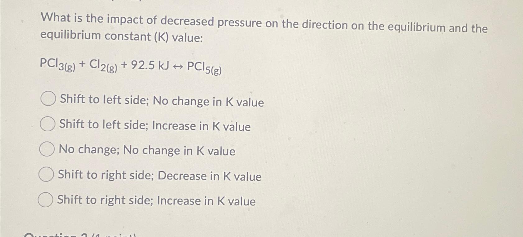 Solved What is the impact of decreased pressure on the | Chegg.com