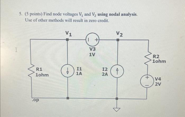Solved 5. ( 5 points) Find node voltages V1 and V2 using | Chegg.com Solved 5. ( 5 points) Find node voltages V1 and V2 using | Chegg.com