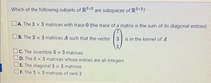 Solved Which of the following subsets of R3×3 are subspaces | Chegg.com