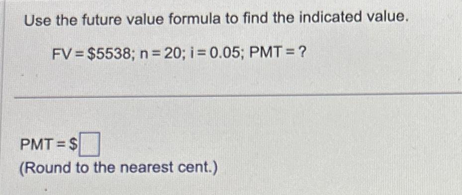 Solved Use the future value formula to find the indicated | Chegg.com