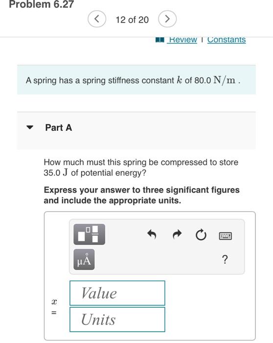 Solved 12 of 20 A spring has a spring stiffness constant k | Chegg.com