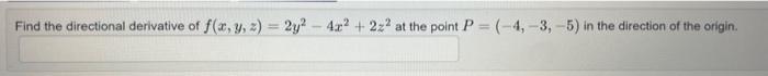 Solved f(x,y,z)=2y2−4x2+2z2 at the point P=(−4,−3,−5) | Chegg.com | Chegg.com