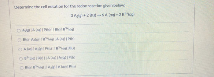 Solved Determine the cell notation for the redox reaction | Chegg.com