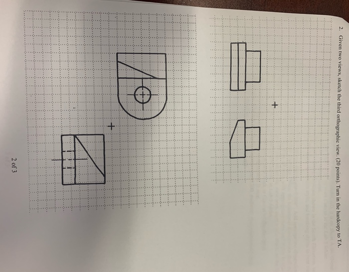 Solved 2. Given two views, sketch the third orthographic | Chegg.com