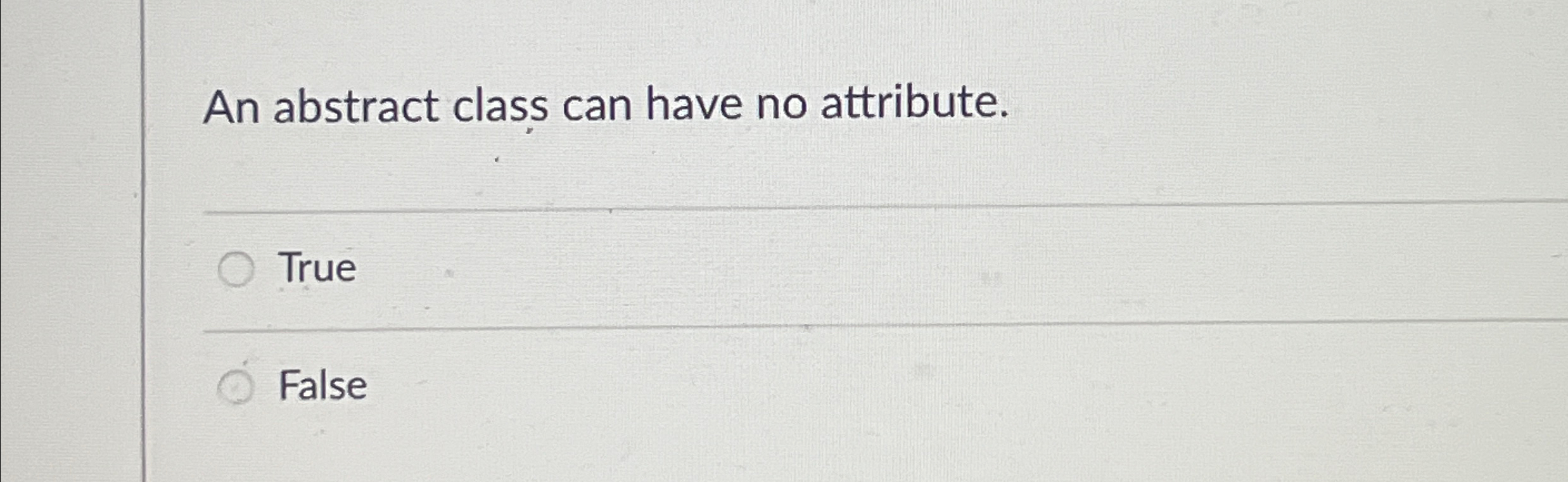 Solved An abstract class can have no attribute.TrueFalse | Chegg.com