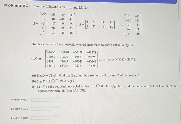 Solved Problem \#1: Enter the following 3 matrices into | Chegg.com