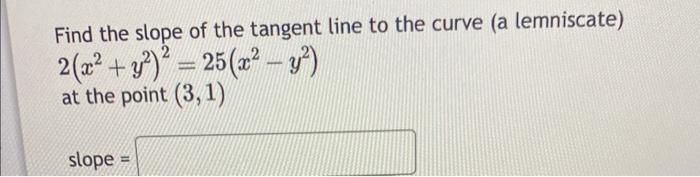 Solved Find the slope of the tangent line to the curve | Chegg.com
