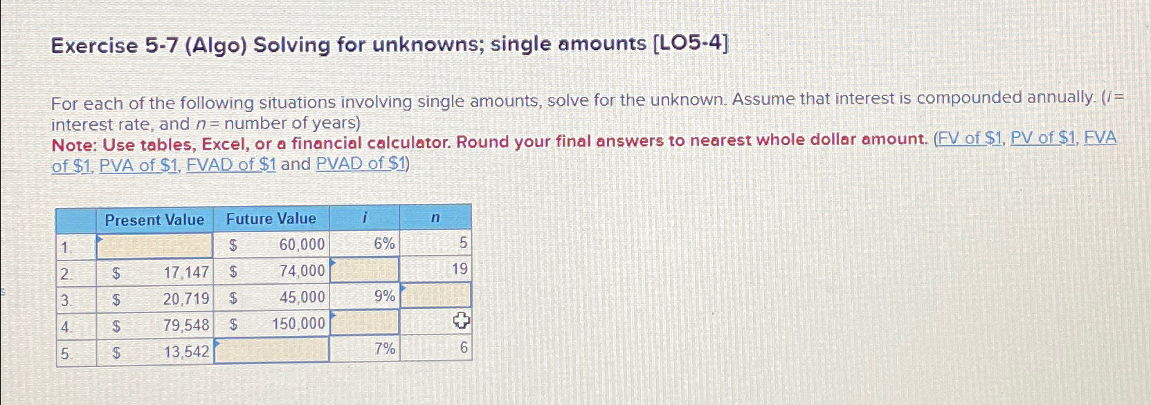 Solved Exercise 5-7 (Algo) Solving for unknowns; single | Chegg.com Solved Exercise 5-7 (Algo) Solving for unknowns; single | Chegg.com