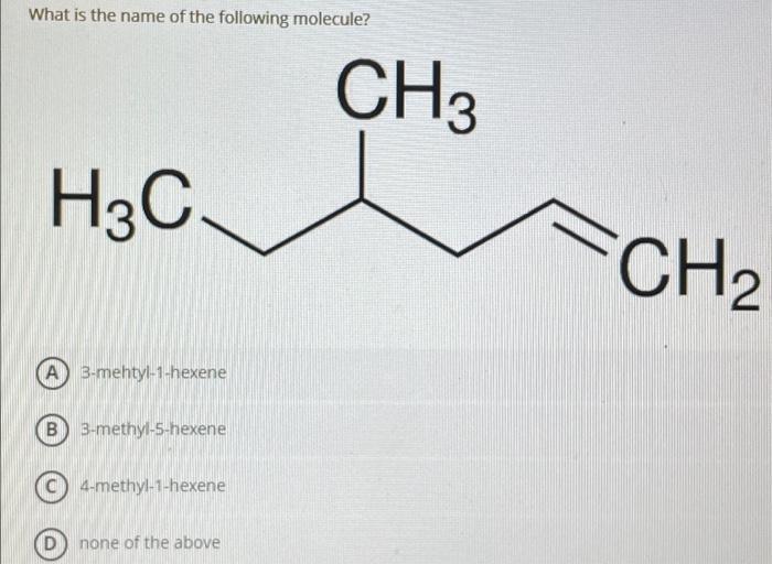 Solved What is the name of the following molecule? H3C A | Chegg.com