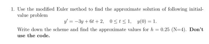 Solved 1. Use the modified Euler method to find the | Chegg.com