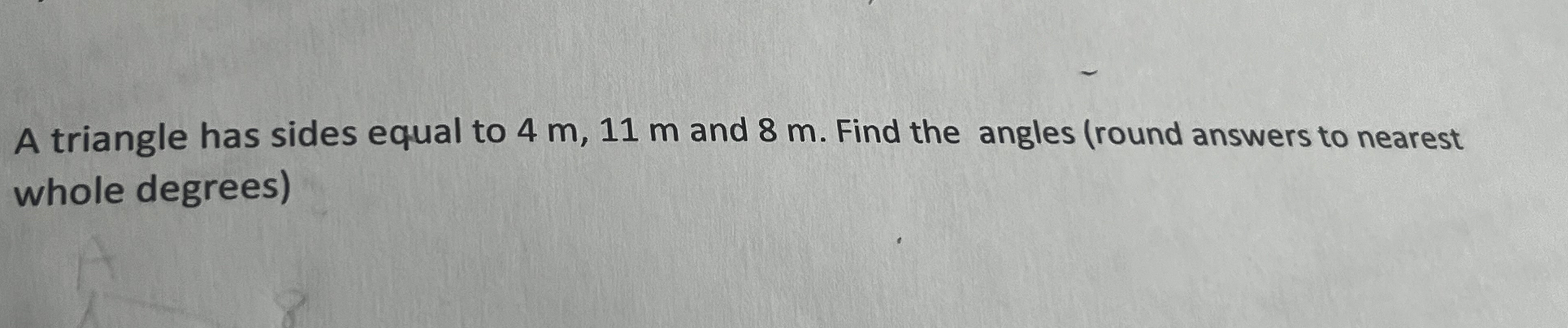 Solved A triangle has sides equal to 4m,11m ﻿and 8m. ﻿Find | Chegg.com