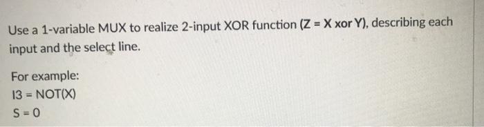 Solved Use a 1-variable MUX to realize 2-input XOR function | Chegg.com