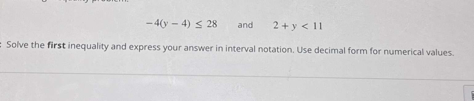 Solved -4(y-4)≤28, ﻿and ,2+y