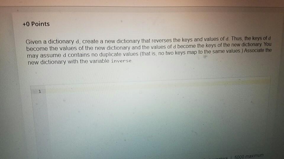 Solved +0 Points Given a dictionary d, create a new | Chegg.com