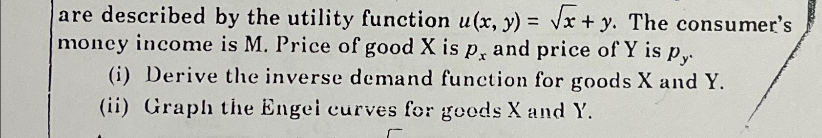 Solved are described by the utility function u(x,y)=x2+y. | Chegg.com