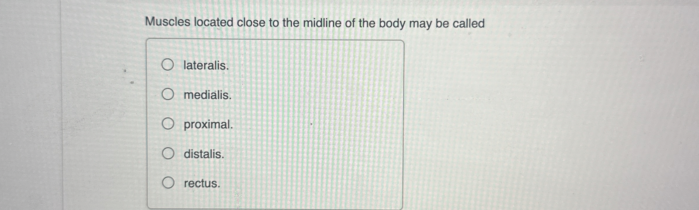 Solved Muscles located close to the midline of the body may | Chegg.com