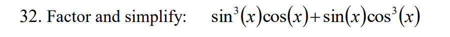 Solved Factor and simplify: ,sin3(x)cos(x)+sin(x)cos3(x) | Chegg.com