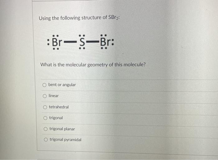 Solved Using the following structure of SBr2: : Br-5-Br: | Chegg.com