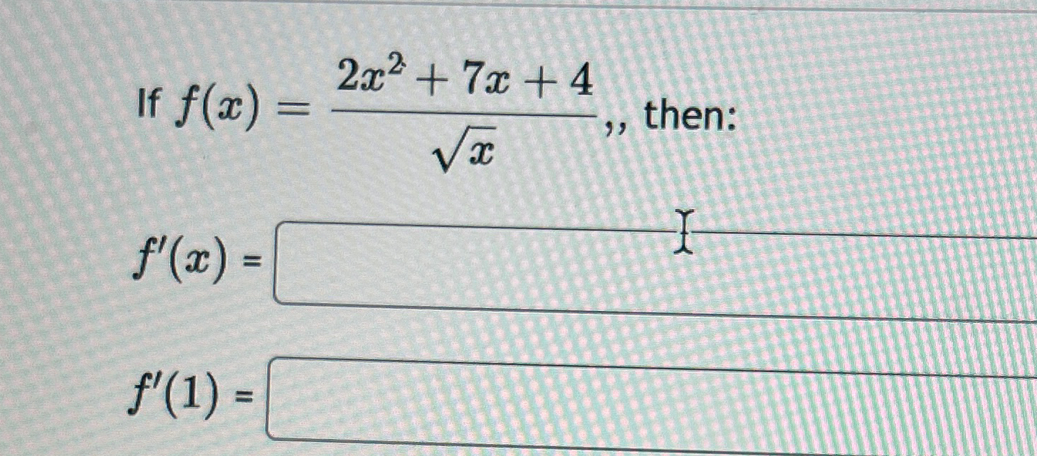 Solved If f(x)=2x2+7x+4x2, ﻿then:f'(x)=f'(1)= | Chegg.com