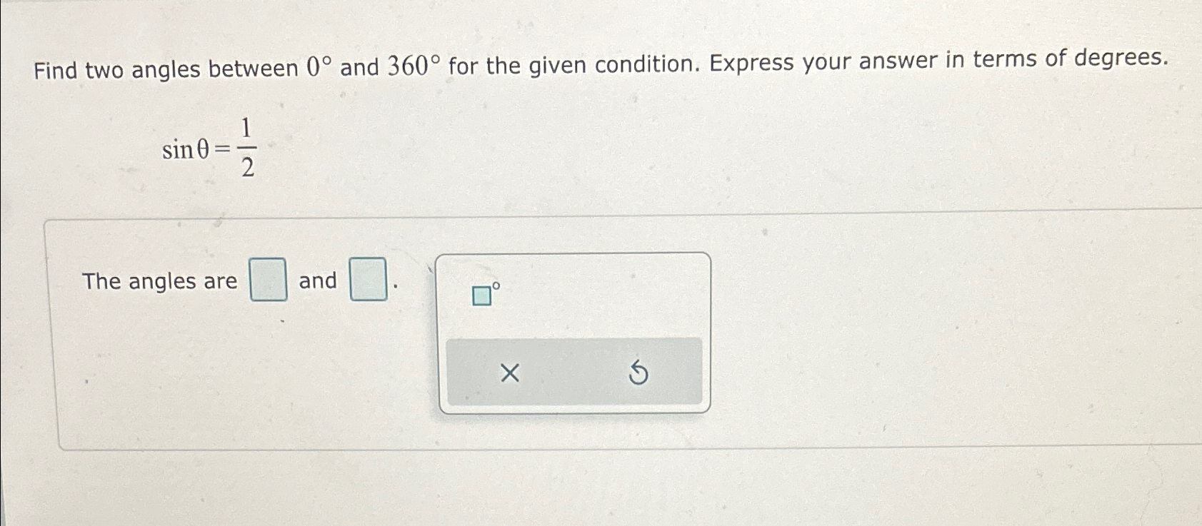 Solved Find two angles between 0° ﻿and 360° ﻿for the given | Chegg.com