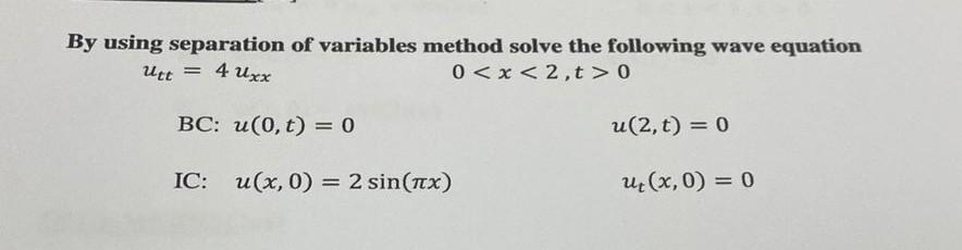 Solved By using separation of variables method solve the | Chegg.com