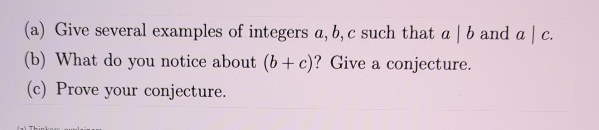 Solved (a) Give several examples of integers a,b,c such that | Chegg.com
