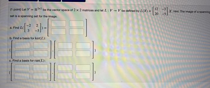 Solved (1 point) Let V=R2×2 be the vector space of 2×2 | Chegg.com