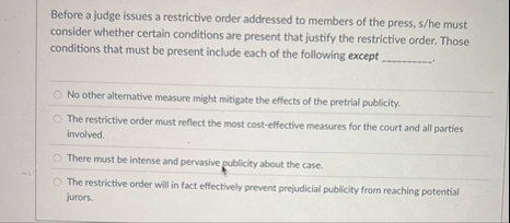 Solved Before a judge issues a restrictive order addressed | Chegg.com