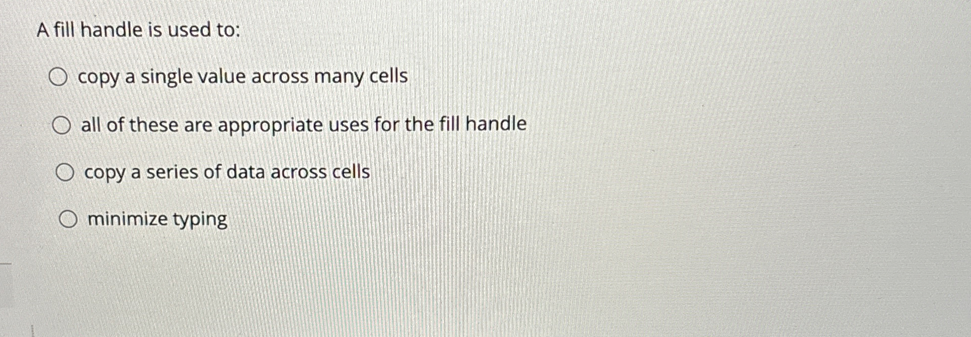 Solved A fill handle is used to:copy a single value across | Chegg.com