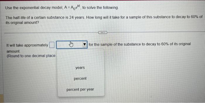 Solved Use the exponential decay model, A=A0ekt, to solve | Chegg.com