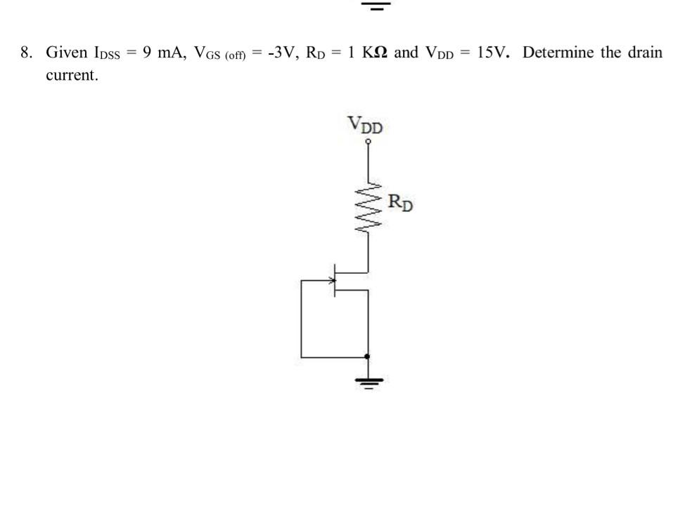 Solved 8. Given IDSS=9 mA, VGS( off )=−3 V,RD=1 KΩ and | Chegg.com