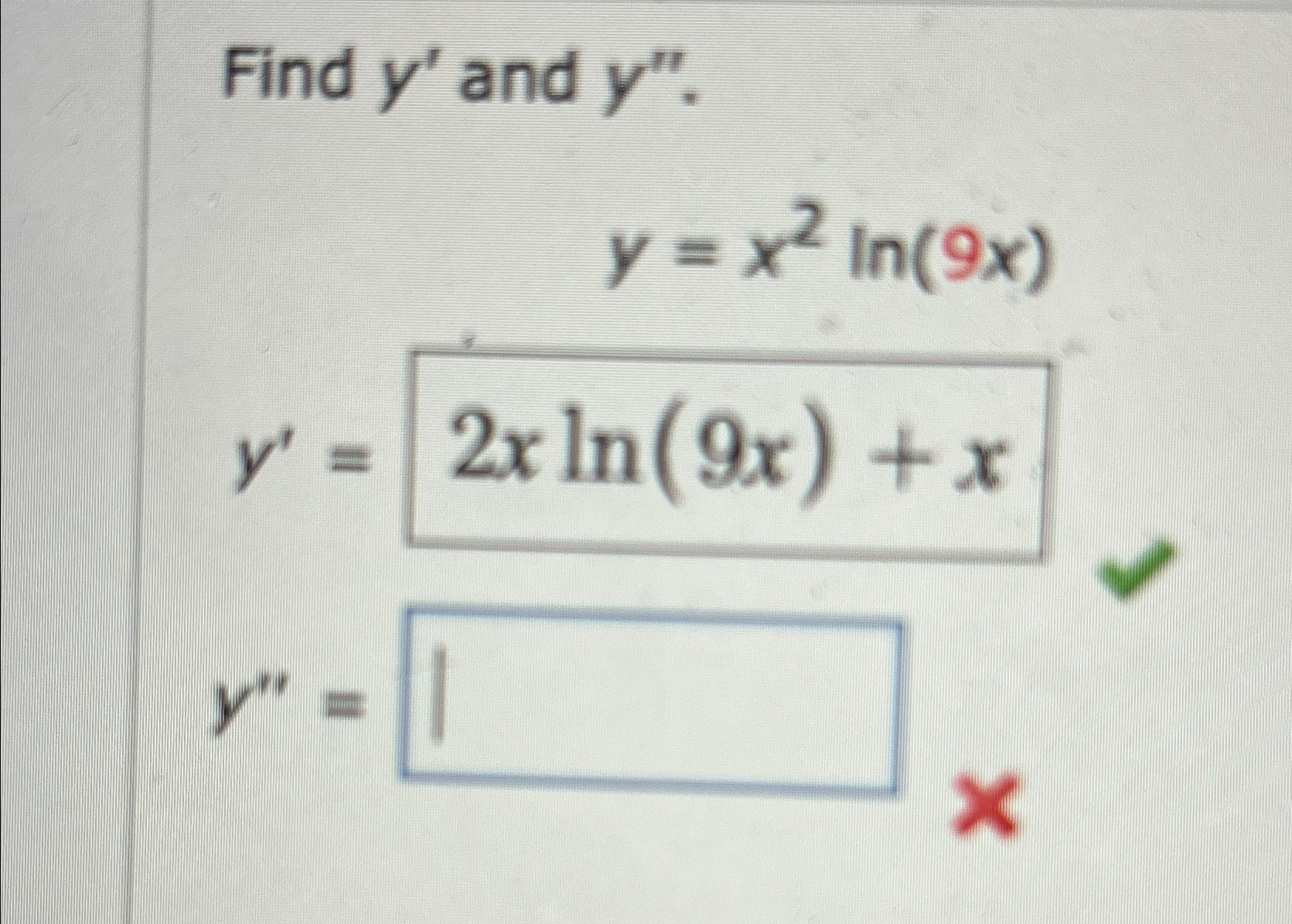 Solved Find y' ﻿and y''.y=x2ln(9x)y'=y''= | Chegg.com