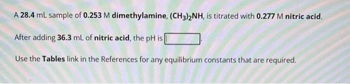 Solved A 28.4 mL sample of 0.253M dimethylamine, (CH3)2NH, | Chegg.com