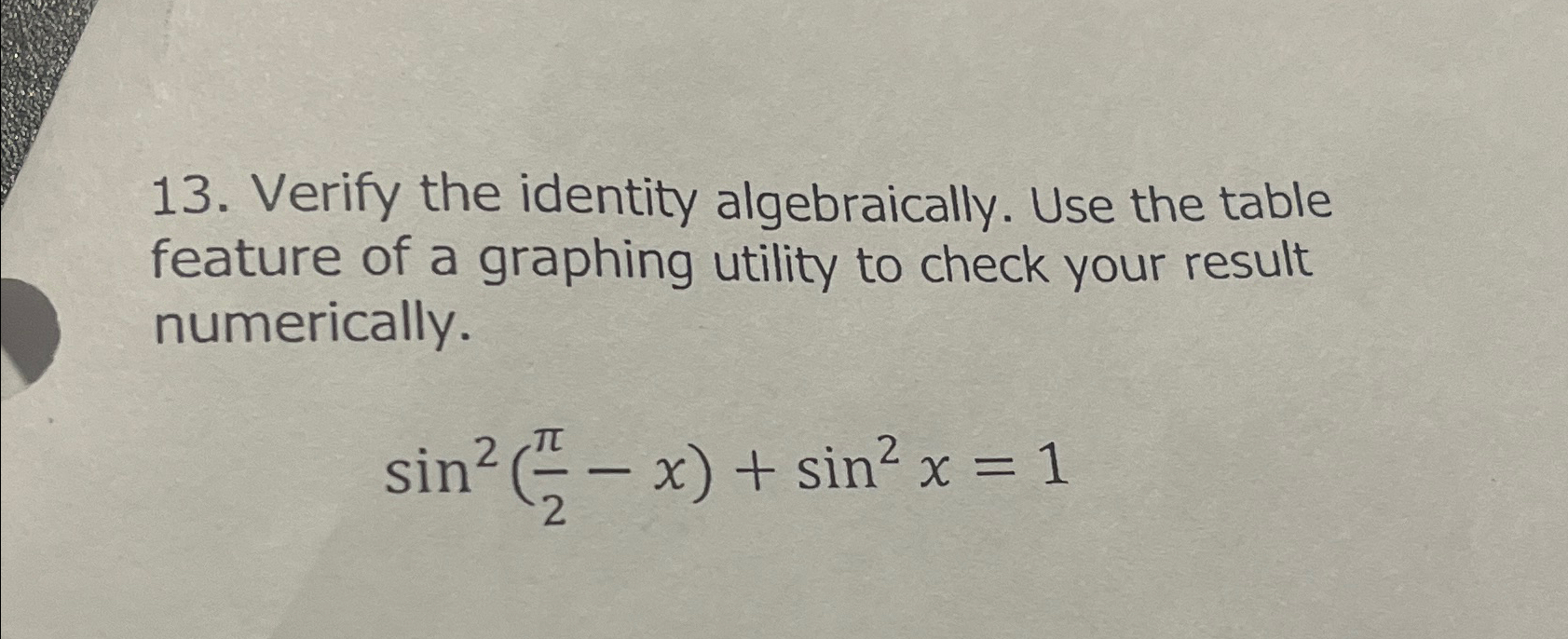 Verify the identity algebraically. Use the table | Chegg.com Verify the identity algebraically. Use the table | Chegg.com