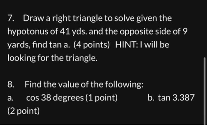 Solved 7. Draw a right triangle to solve given the hypotonus | Chegg.com Solved 7. Draw a right triangle to solve given the hypotonus | Chegg.com