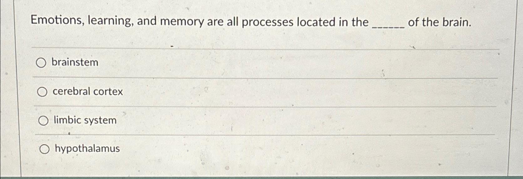 Solved Emotions, learning, and memory are all processes | Chegg.com