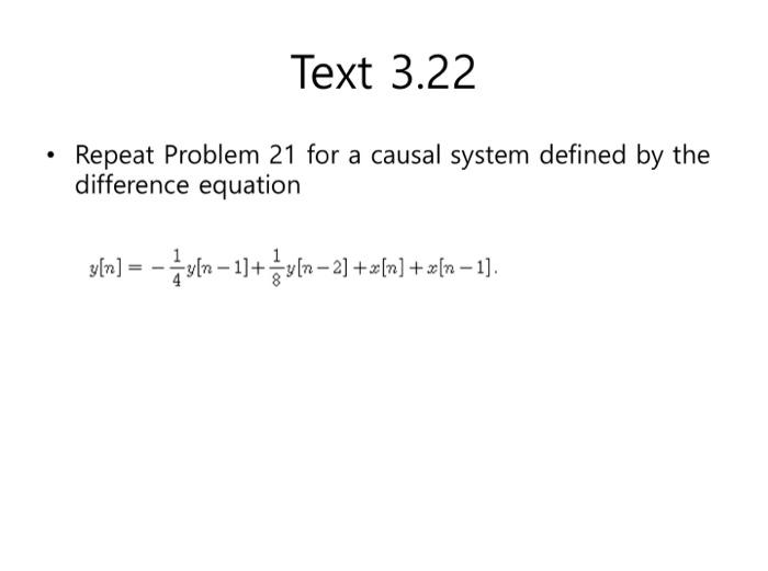 - Repeat Problem 21 for a causal system defined by | Chegg.com