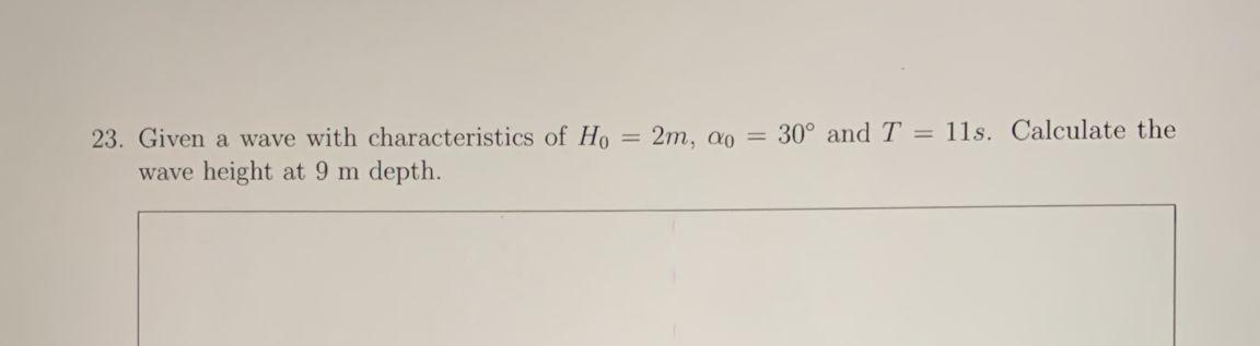 Solved Given a wave with characteristics of H0=2m,α0=30° | Chegg.com
