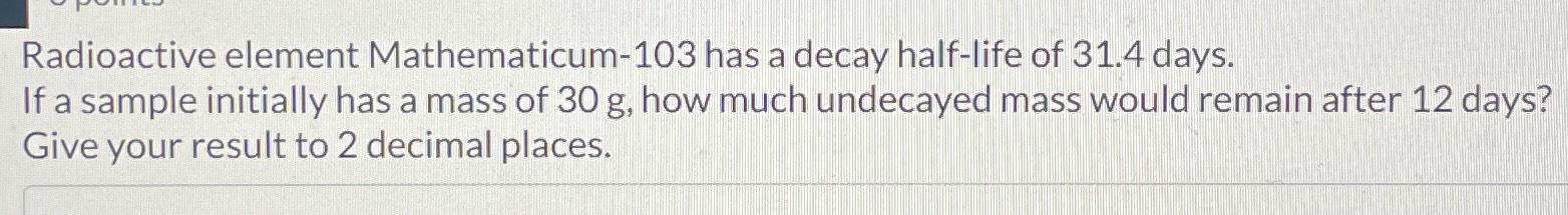 Solved Radioactive element Mathematicum-103 ﻿has a decay | Chegg.com
