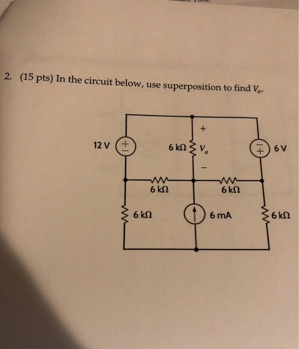 Solved 2. (15 pts) In the circuit below, use superposition | Chegg.com Solved 2. (15 pts) In the circuit below, use superposition | Chegg.com
