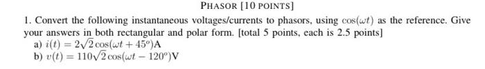 Solved PHASOR [10 POINTS] 1. Convert the following | Chegg.com