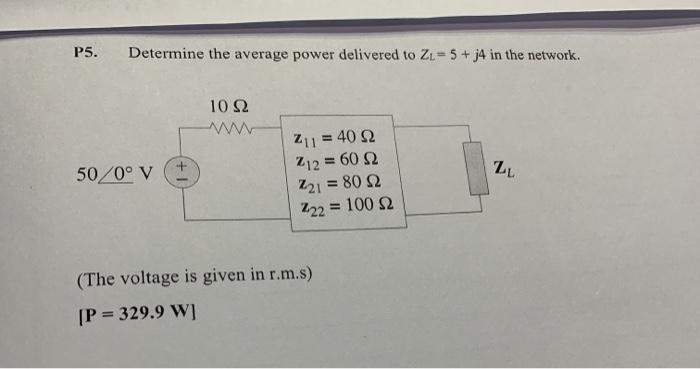 Solved P5. Determine the average power delivered to Z = 5 + | Chegg.com
