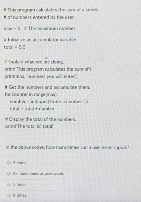 Solved # This program calculates the sum of a series # of | Chegg.com
