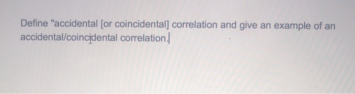 Solved Define "accidental (or coincidental] correlation and | Chegg.com