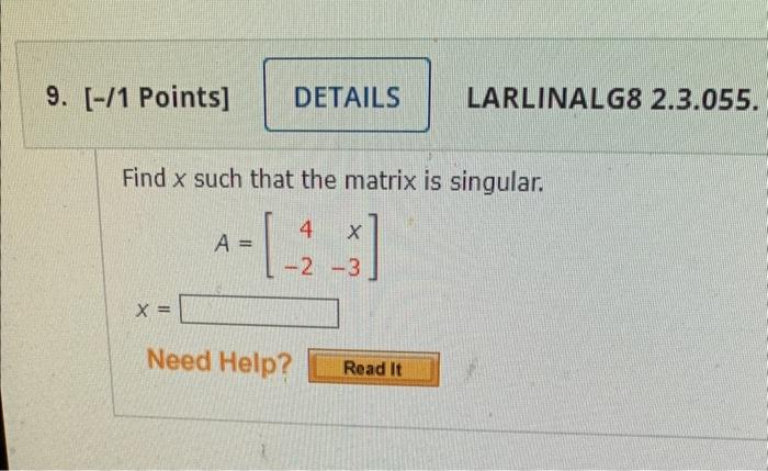Solved Find x such that the matrix is singular. A=[4−2x−3] | Chegg.com