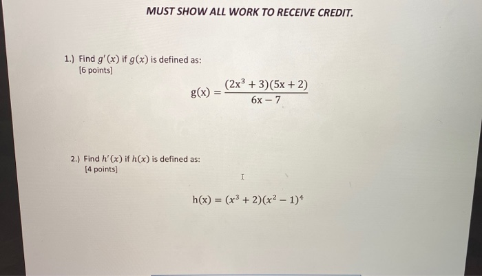 Solved MUST SHOW ALL WORK TO RECEIVE CREDIT. 1.) Find g'(x) | Chegg.com