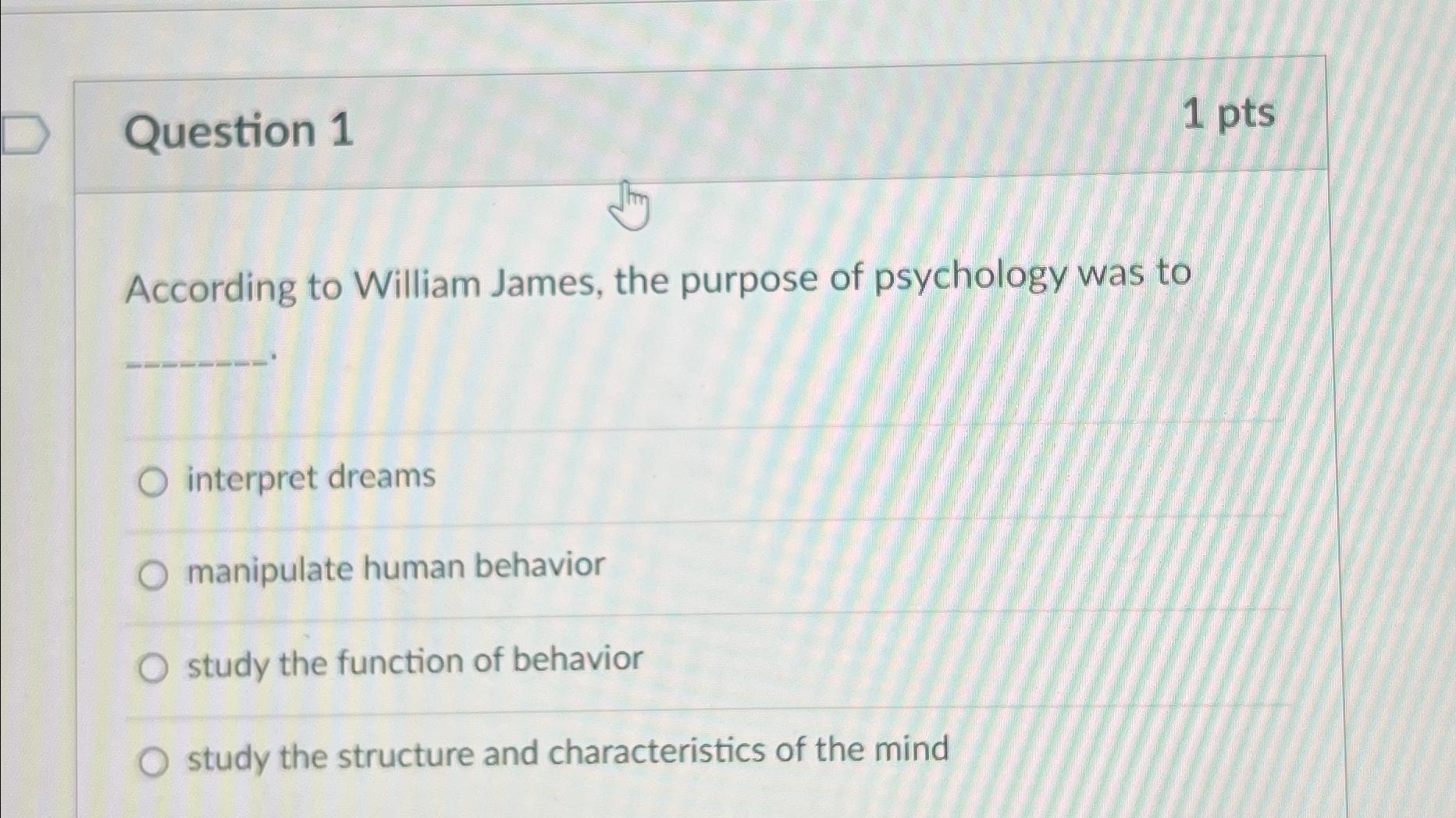 Solved Question 11 ﻿ptsAccording to William James, the | Chegg.com